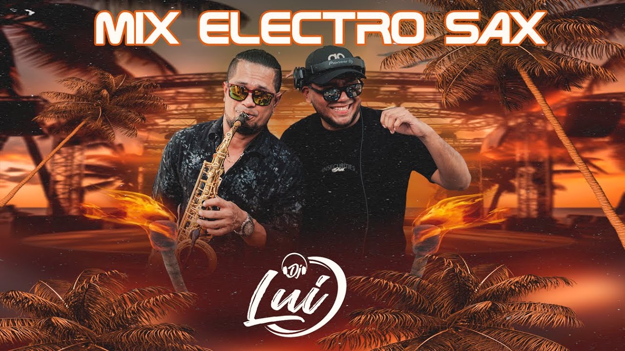 MIX ELECTRO SAX - DJ LUI 2025 (WHAT IS LOVE, BAILA CONMIGO, FIESTA LOCA ...