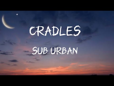 Cradles - Sub Urban (Lyrics) - YouTube