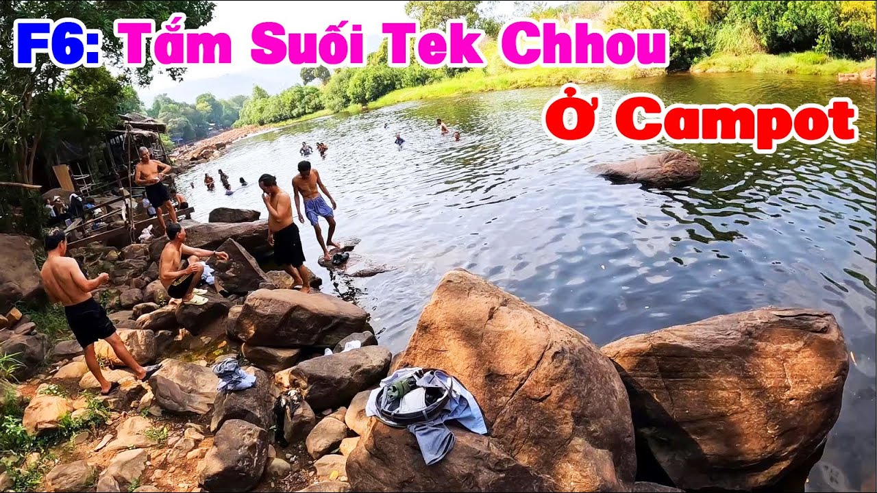 F6: Tắm Suối Tek Chhou Ở Campot - Cambodia... Series: (Kỳ 2) Tà Lơn Ký ...