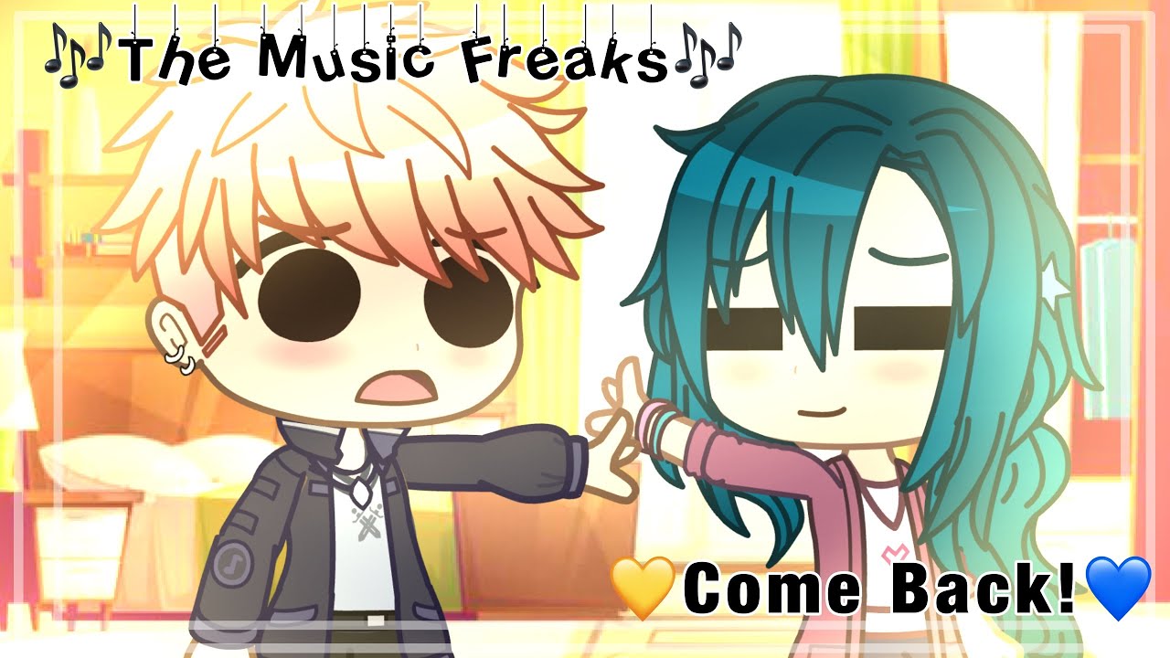 Come back! || 🎶The Music Freaks🎶 || 💙Jailey💛 || Meme ∩｡• ᵕ •｡∩ ♡ - YouTube