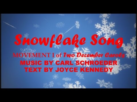 Snowflake Song by Carl Schroeder and Joyce Kennedy - Wells Fargo Chorus ...