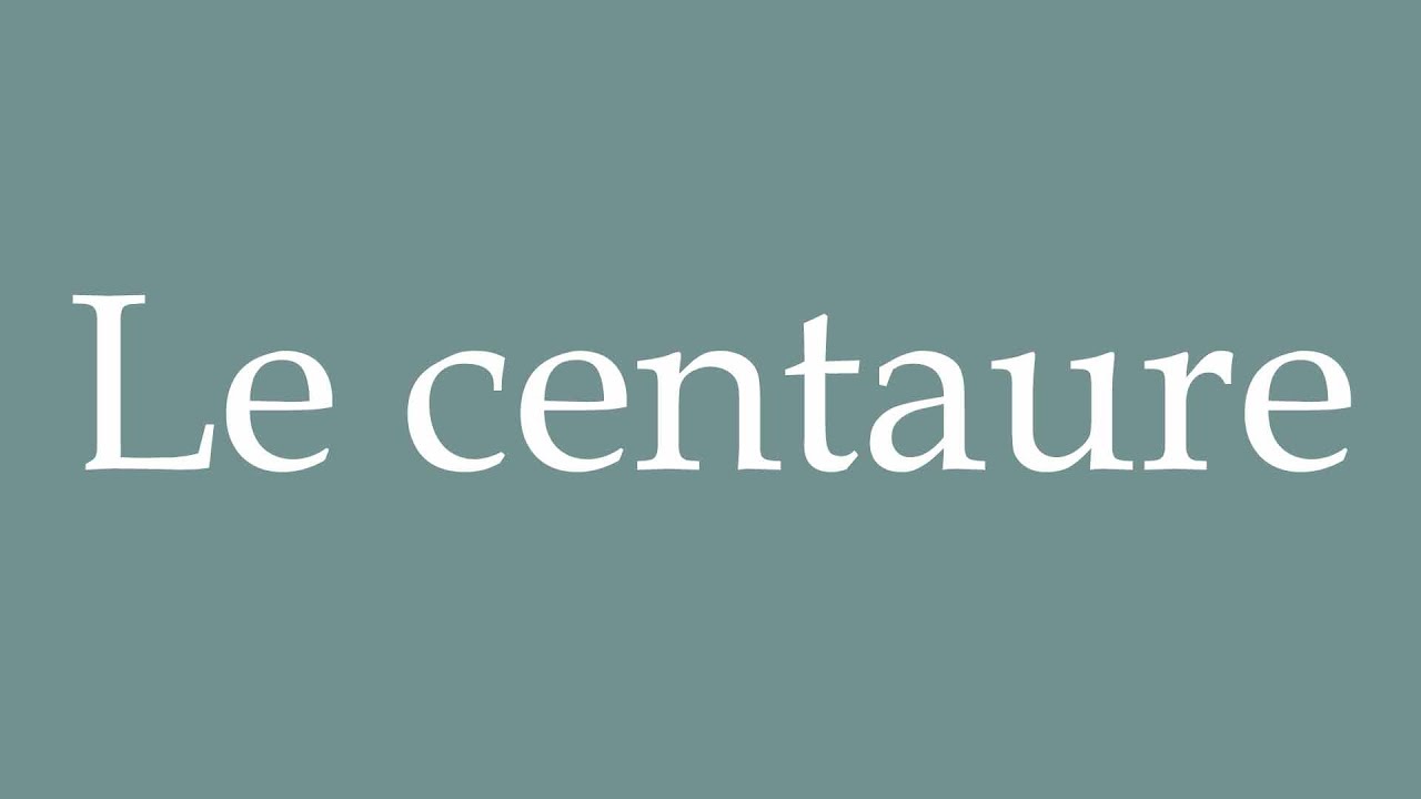 How to Pronounce ''Le centaure'' (The centaur) Correctly in French ...