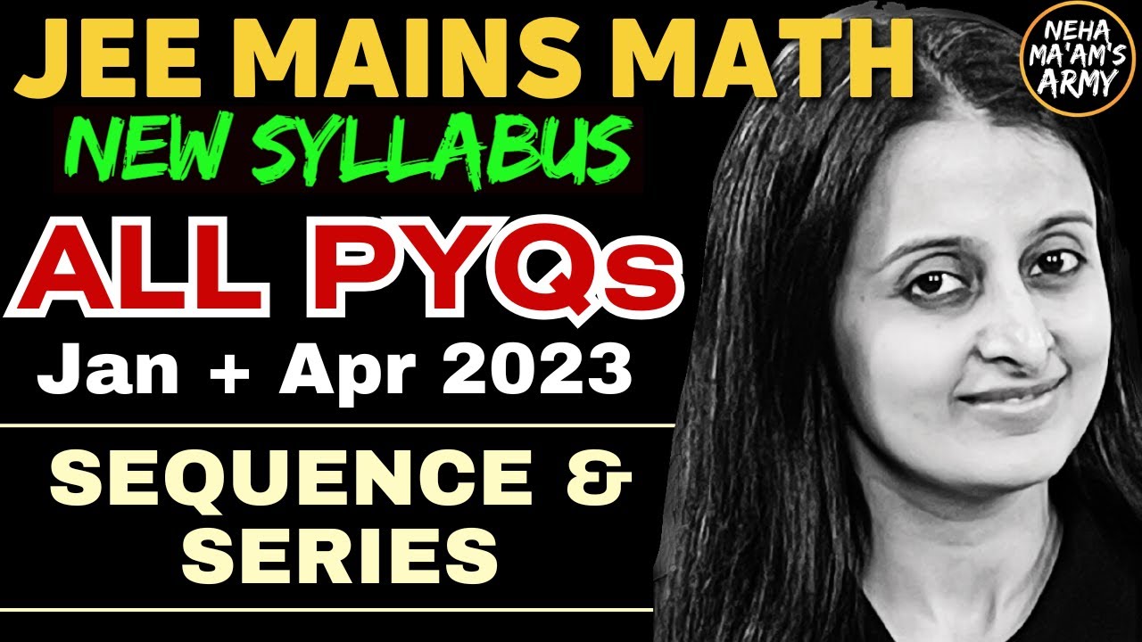 JEE 2025 SEQUENCES AND SERIES | ALL PYQ's for JEE MAINS JAN & APR 2023 ...