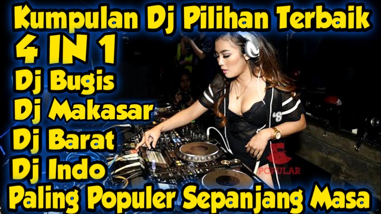 🟡Kumpulan Dj Barat+Dj Bugis+Dj Makasar+DJ Indo Paling Populer Sepanjang ...