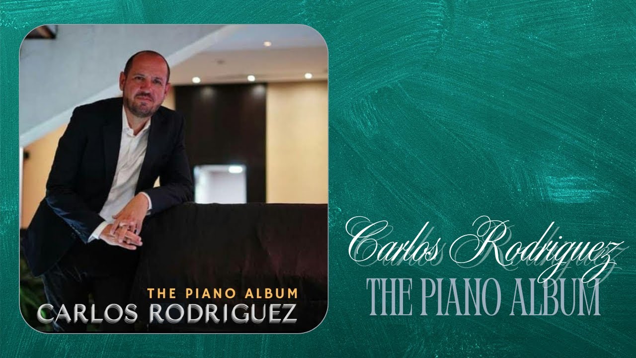 CARLOS RODRIGUEZ- THE PIANO ALBUM- MEDLEY CLASICOS Cover - YouTube
