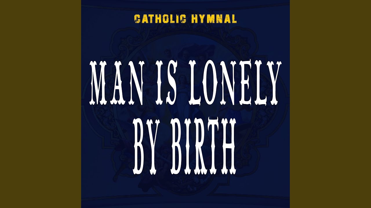 Man is lonely By Birth - YouTube