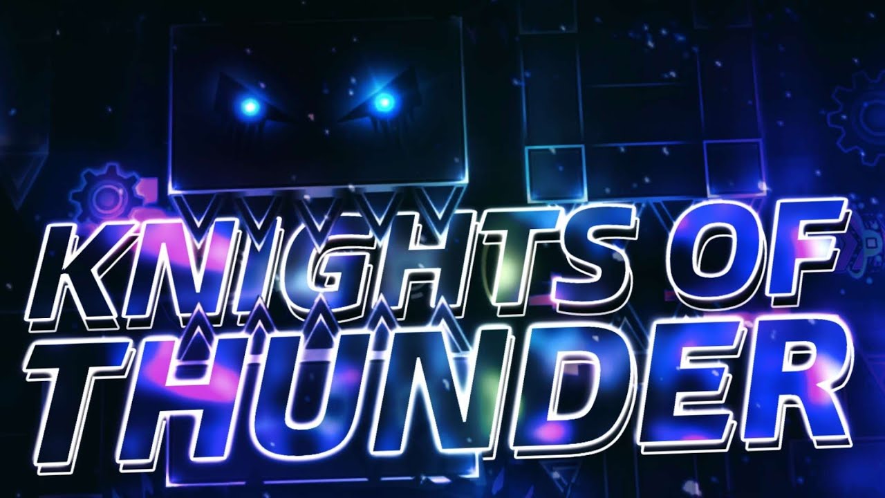[TOP 138] Knights of Thunder // 100% // GEOMETRY DASH - YouTube