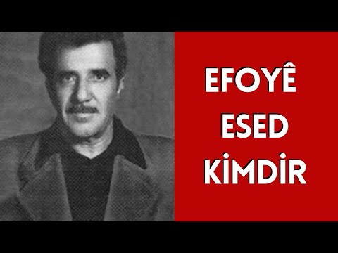 Efoyê Esed Kimdir Hayatı ve Hakkında Bilinmeyenler 