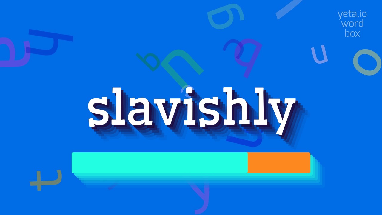 How to say "slavishly"! (High Quality Voices) - YouTube