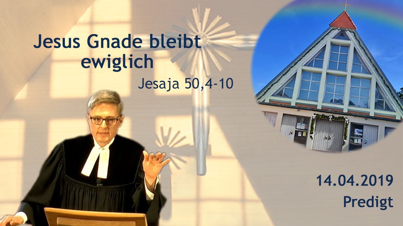 Predigt: Jesus Gnade bleibt ewiglich - Jesaja 50,4-10 (2019-04-14 ...