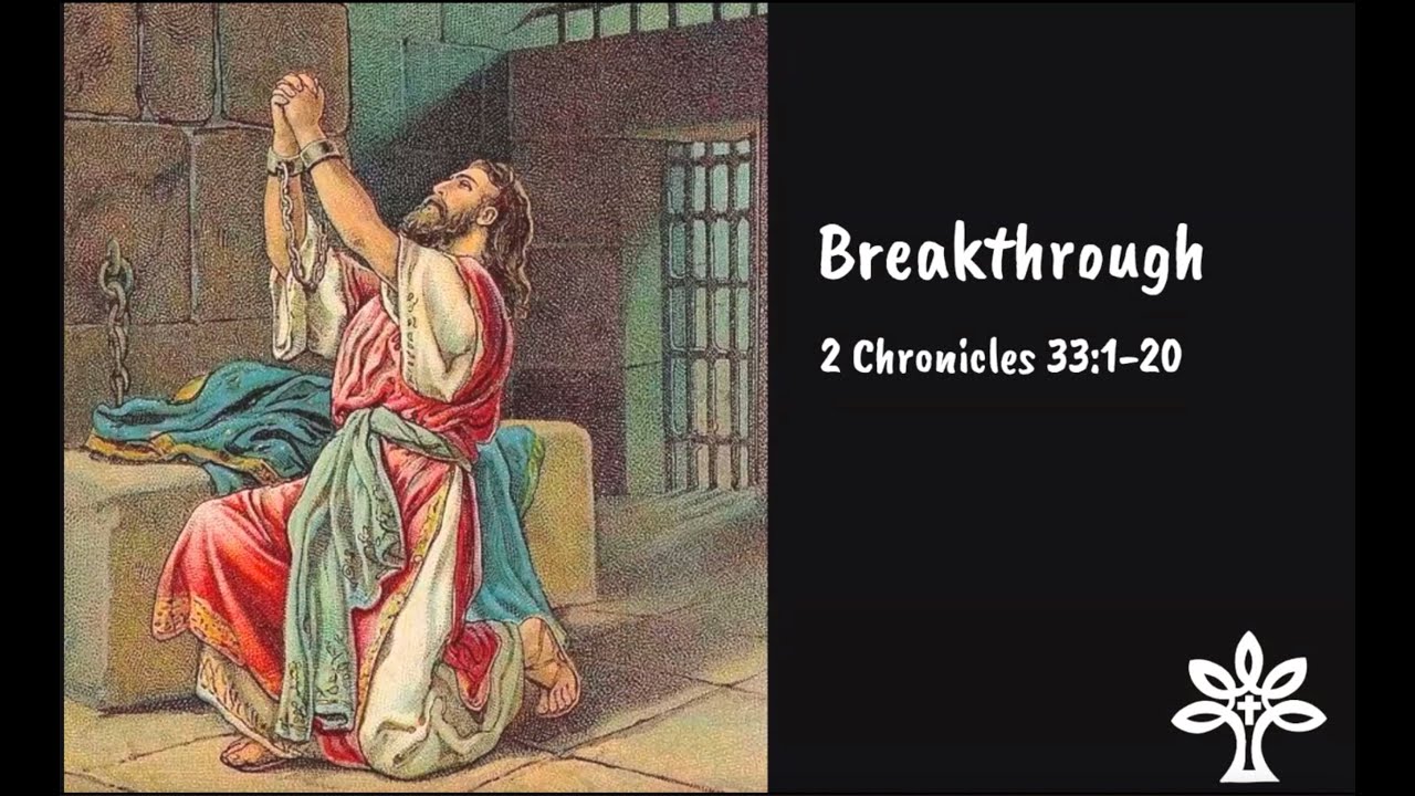 20230514 Sermon - Breakthrough, 2 Chronicles 33:1-20 - YouTube