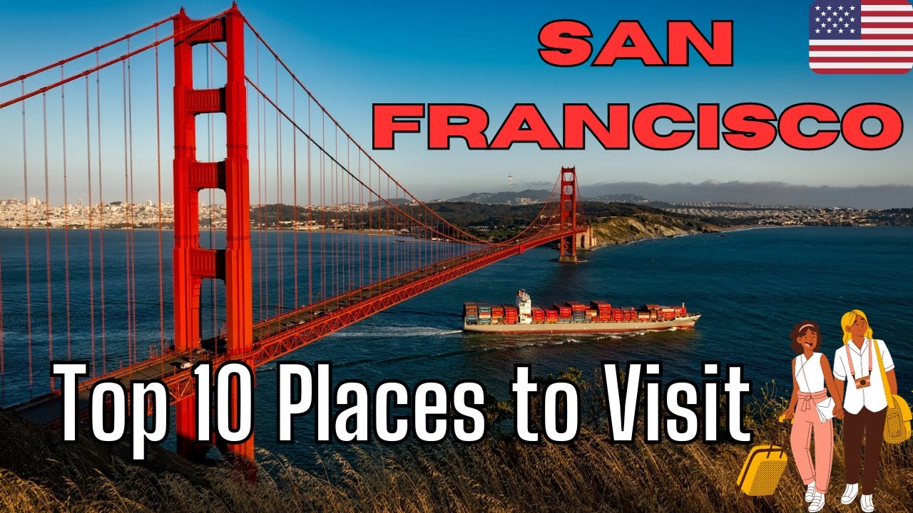 San Francisco Bucket List: Top 10 Iconic Activities to Enjoy in the ...