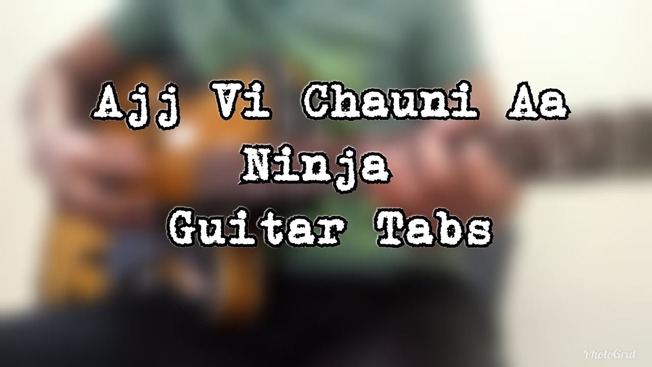 Ajj Vi Chauni Aa || Ninja || Guitar Tabs || Guitar Cover - YouTube