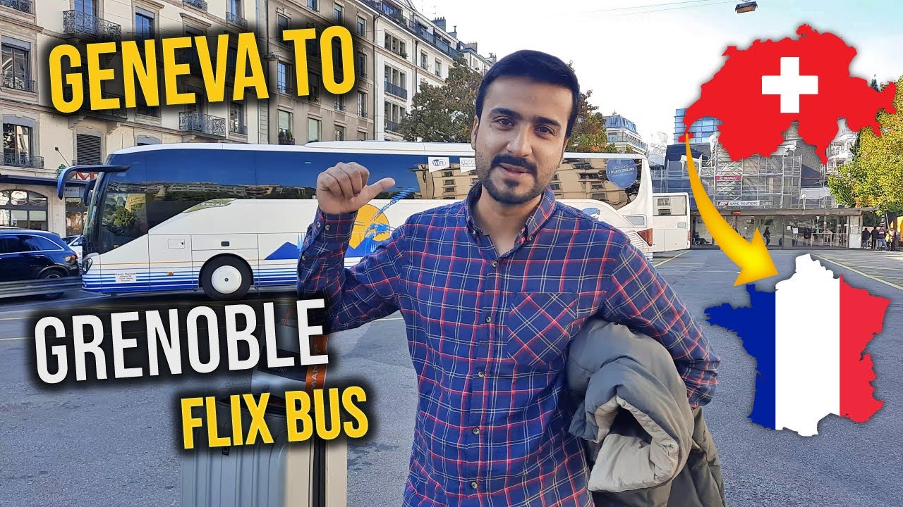 Geneva Switzerland to Grenoble France FLIX Bus Guide | Border Crossing ...