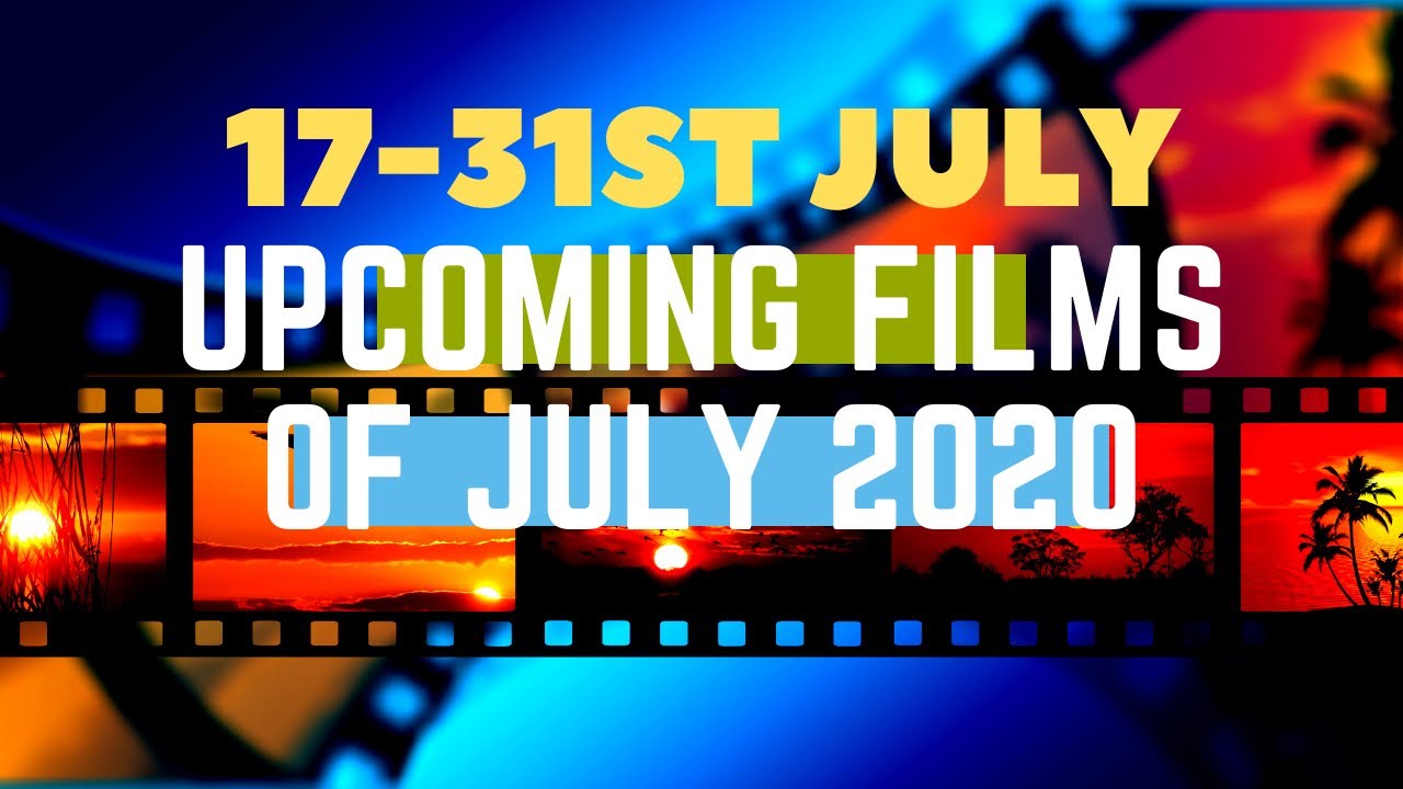 Upcoming series and movies Of July 2020 - YouTube