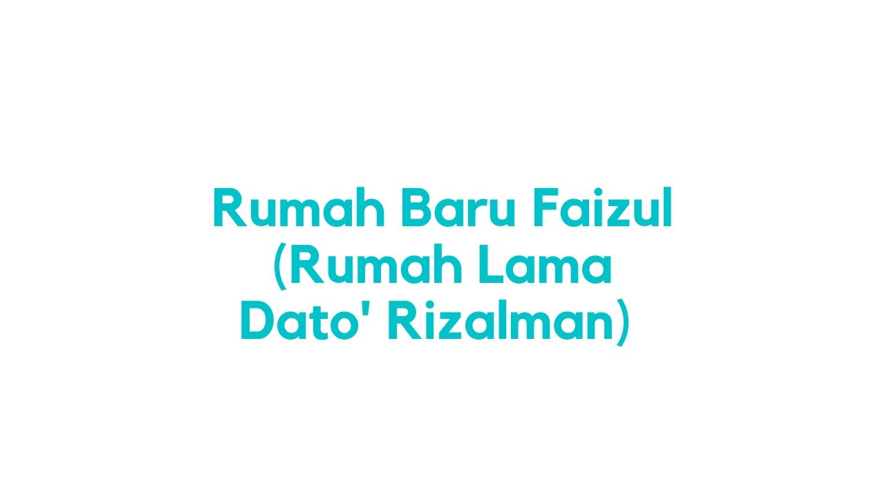 Rumah Baru Faizul (Rumah Lama Dato' Rizalman) - YouTube
