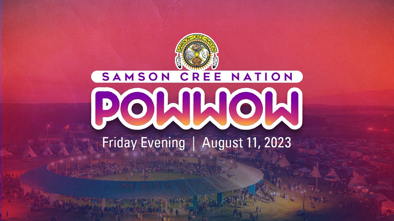 2023 Samson Cree Nation Powwow - Friday Evening August 11, 2023 - YouTube