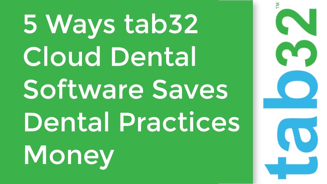 5 Ways tab32 Cloud Dental Software Saves Dental Practices Money - YouTube