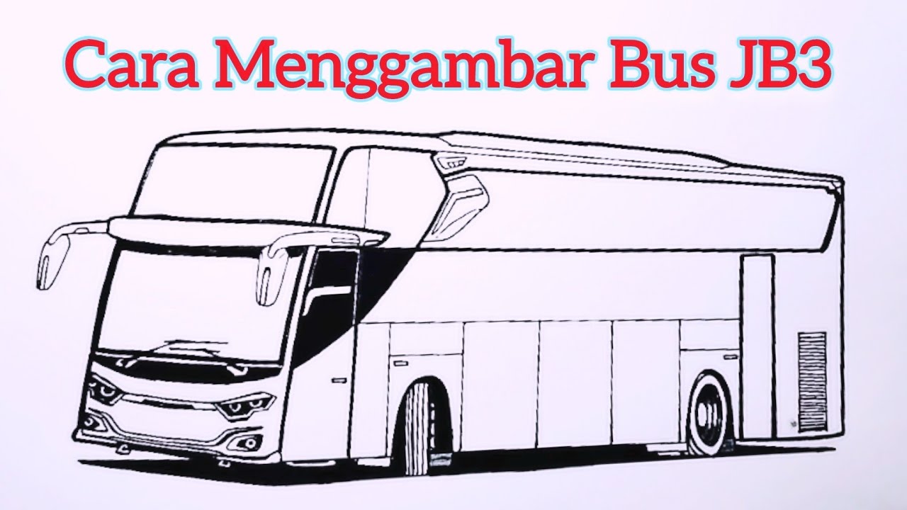 Cara Menggambar Bus,Bus JB 3,Bus TELOLET BASURI - YouTube