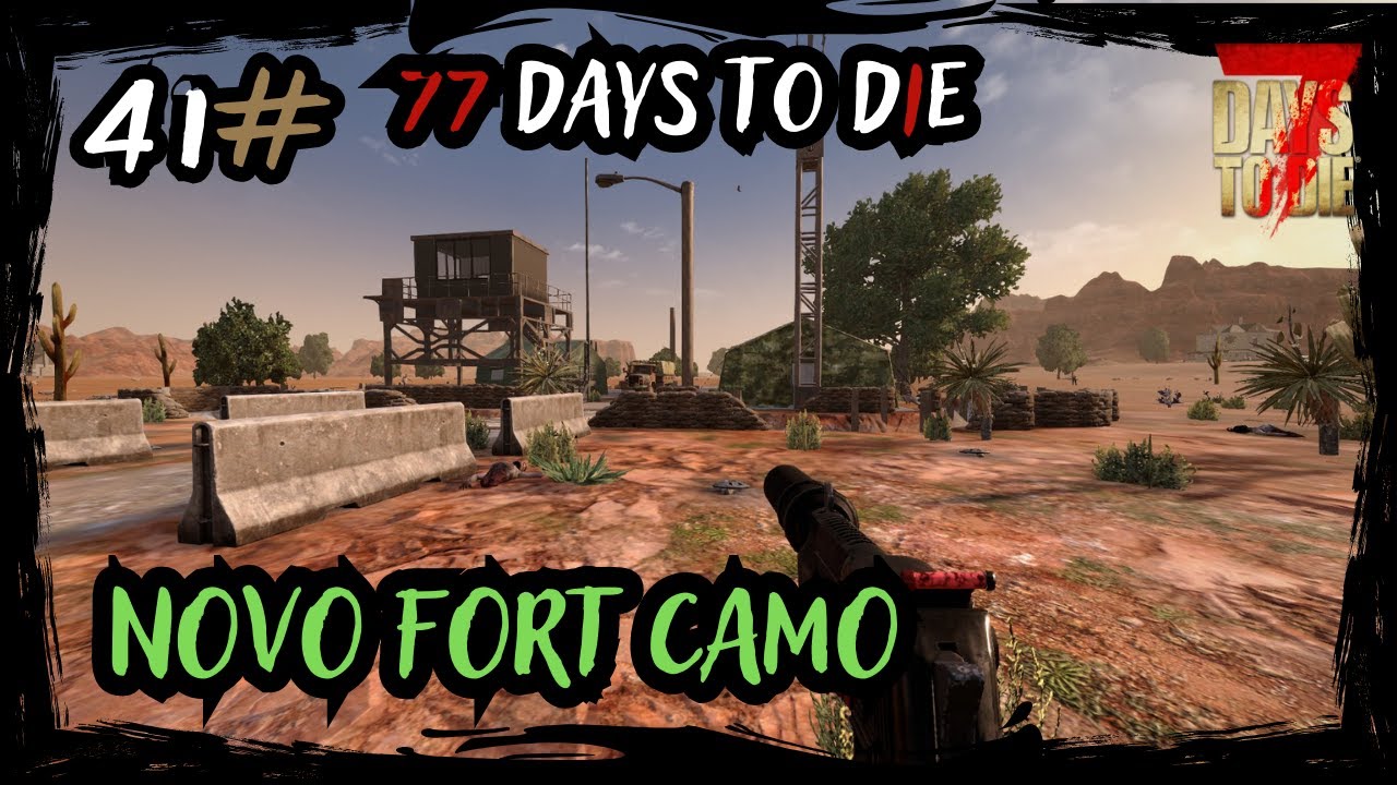 O NOVO FORT CAMO | E LIBERAMOS MISSÕES TIER 6 - 77DAYS TO DIE S01E41 ...