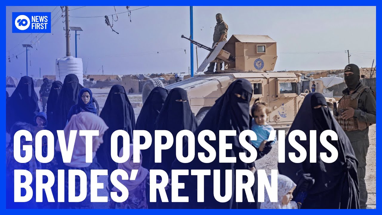 Australian Government Opposes Repatriating ISIS Brides | 10 News First ...