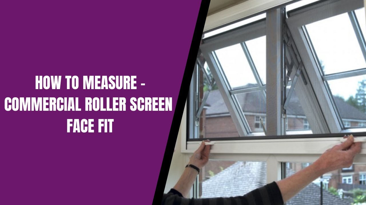 How to Measure - Face Fitted Window Roller Screen (Commercial) - YouTube