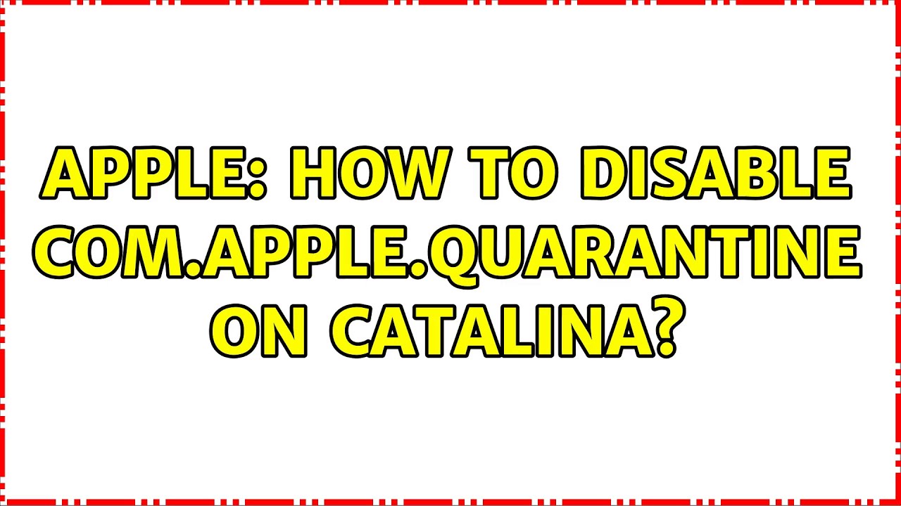 Apple: How to disable com.apple.quarantine on Catalina? - YouTube
