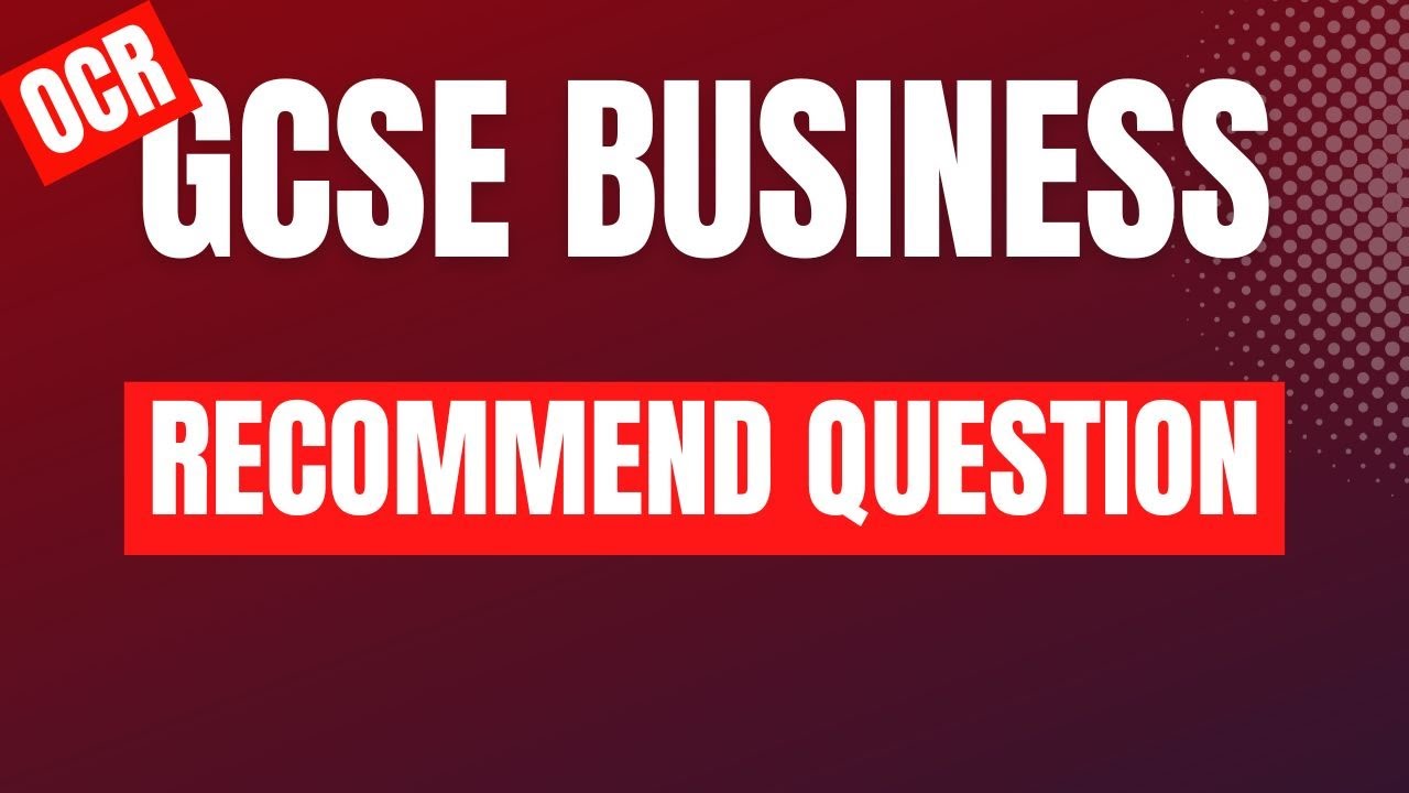 OCR GCSE Business 3 Mark 'Recommend' Question - WITH AN EXAMPLE - YouTube