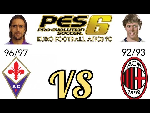 PES 6 PC EURO FOOTBALL AÑOS 90 FIORENTINA 96/97 VS MILAN 92/93 - YouTube