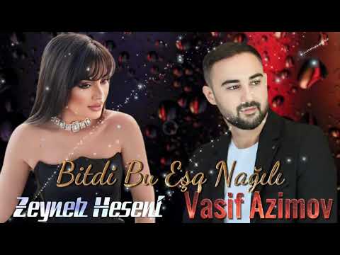 Vasif Azimov Zeyneb Hesenli - bitdi bu esq nagili