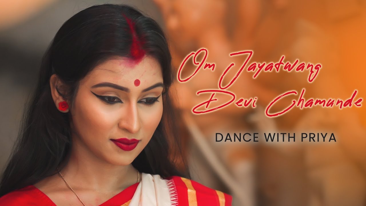 Om Jayatang Devi Chamunde | Dance by Priya Mukherjee | DANCE WITH PRIYA ...