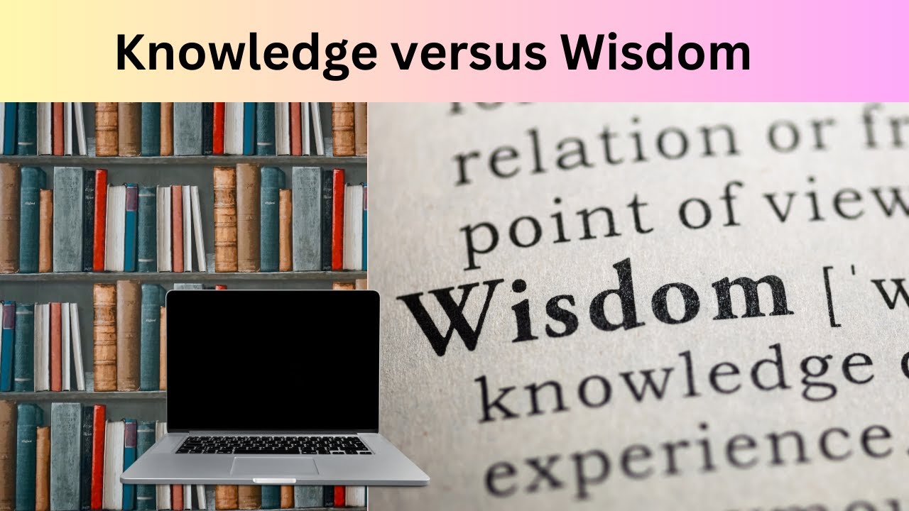 Knowledge versus wisdom - YouTube