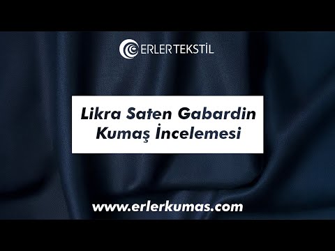 Likra Saten Gabardin Kumaş İncelemesi