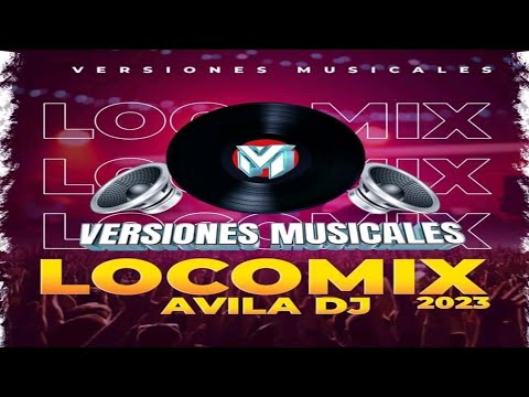 🎼Loco Mix 2023-Avila Dj ((Versiones Musicales)) - YouTube