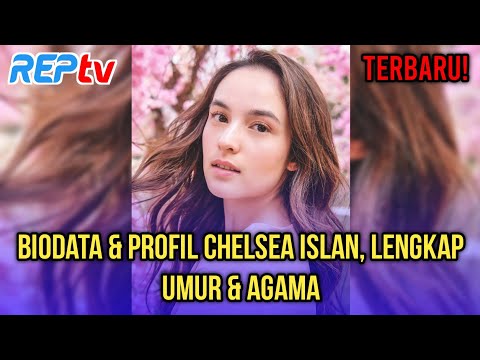TERBARU! BIODATA & PROFIL CHELSEA ISLAN, LENGKAP UMUR & AGAMA