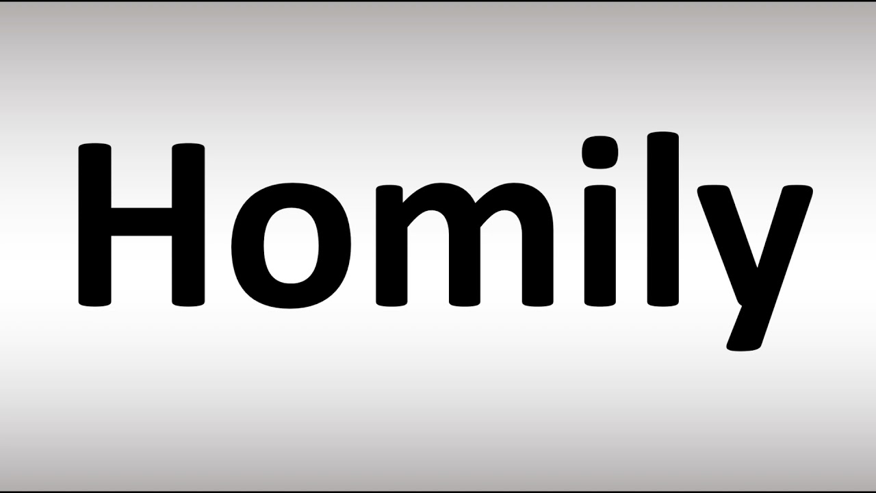 How to Pronounce Homily - YouTube