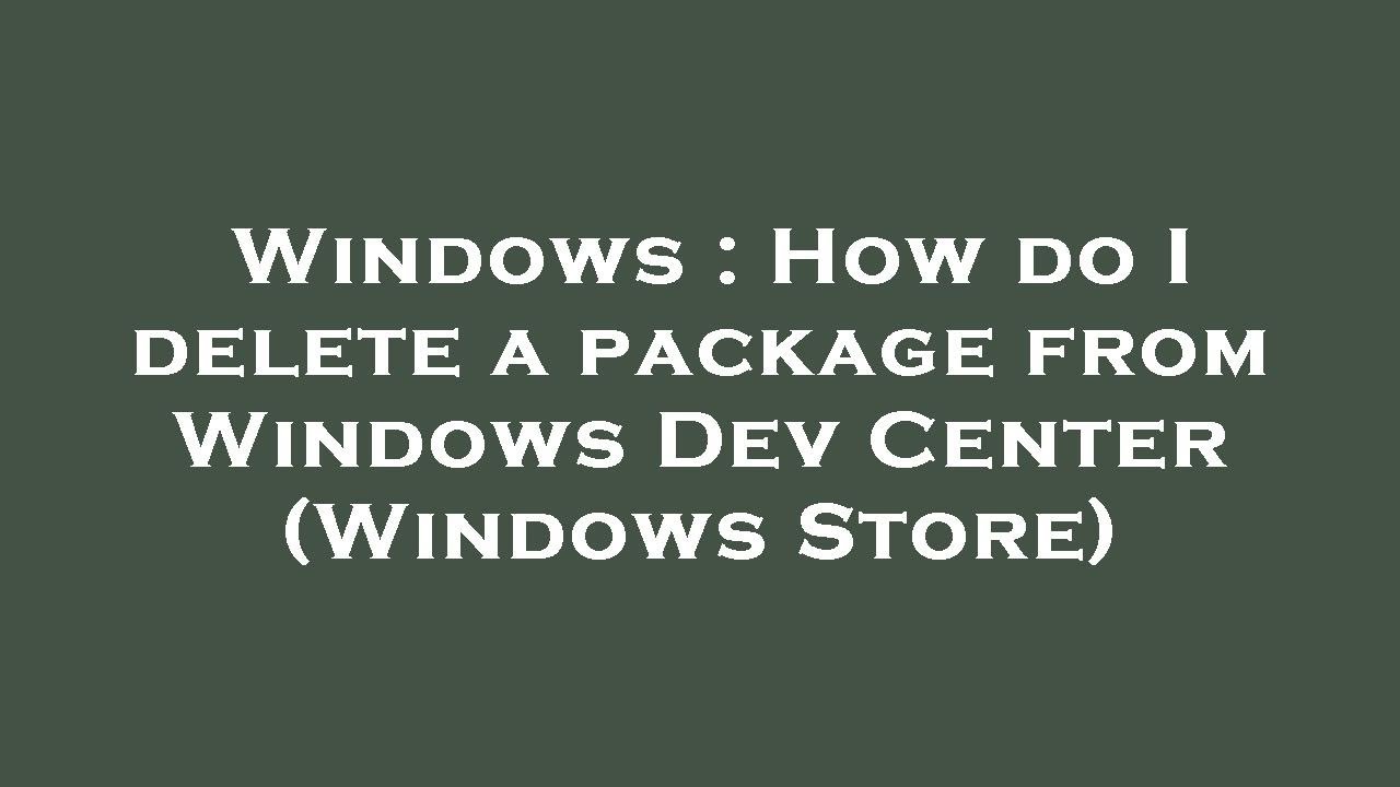 Windows : How do I delete a package from Windows Dev Center (Windows Store) - YouTube