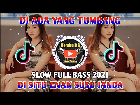 DJ ADA YANG TUMBANG 🔸 DI SITU ENAK SUSU JANDA 🎶 SLOW FULL BASS 2021