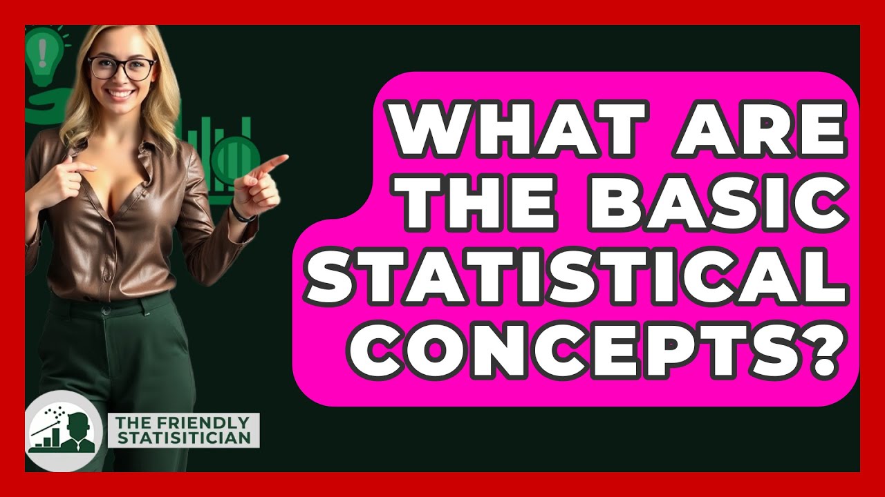What Are The Basic Statistical Concepts? - The Friendly Statistician ...