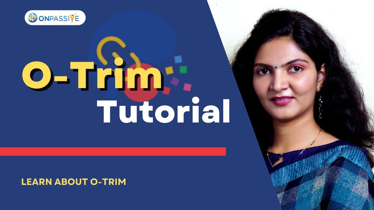 O -TRIM TUTORIAL #ONPASSIVE - YouTube