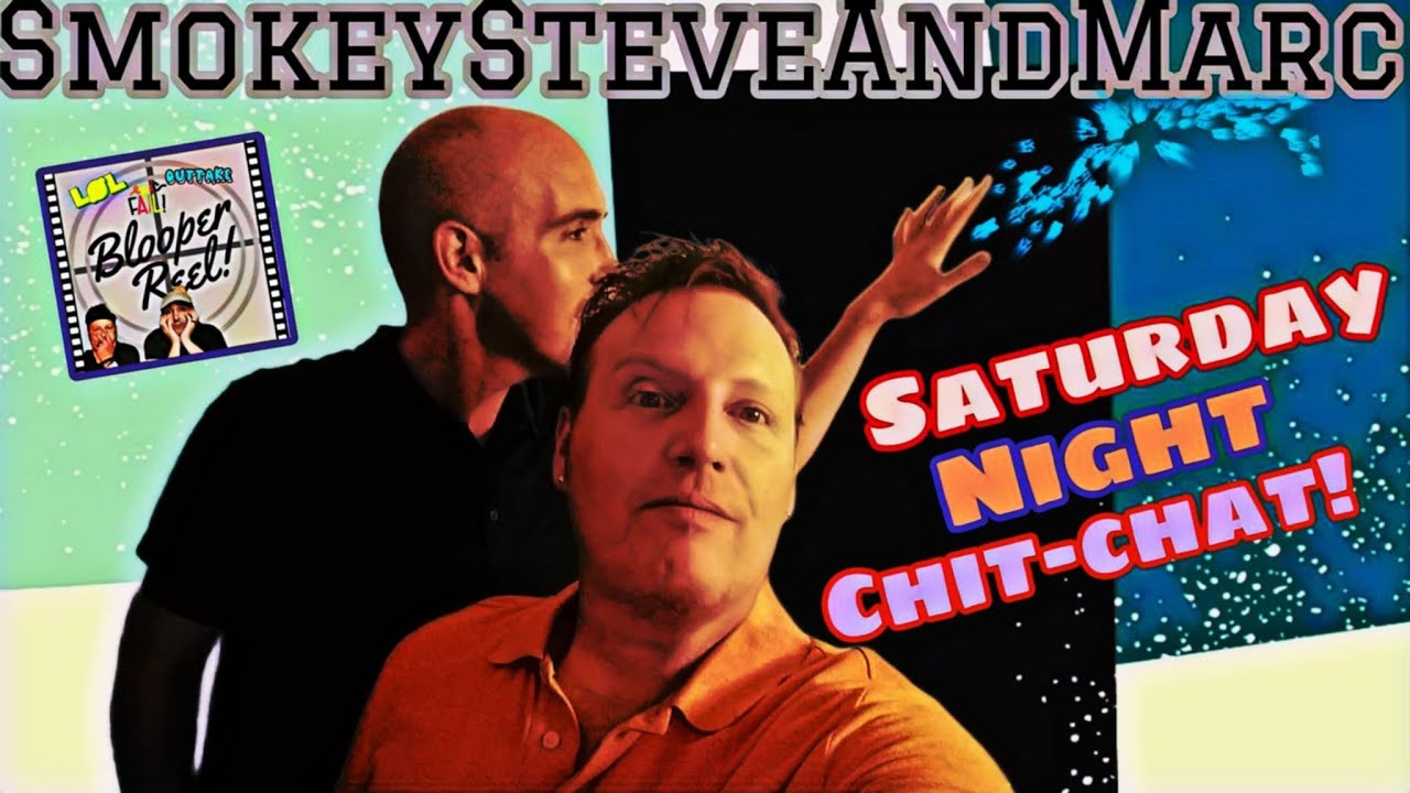 Saturday Night Chit-chat! #updates #weekendvibes #smokeysteveandmarc ...