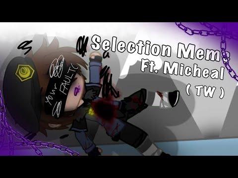 || 💜 — Selection Meme ° || Ft. Micheal🍇 || (+Elizabeth&CC☁️) || TW⚠️ :: Blood🩸