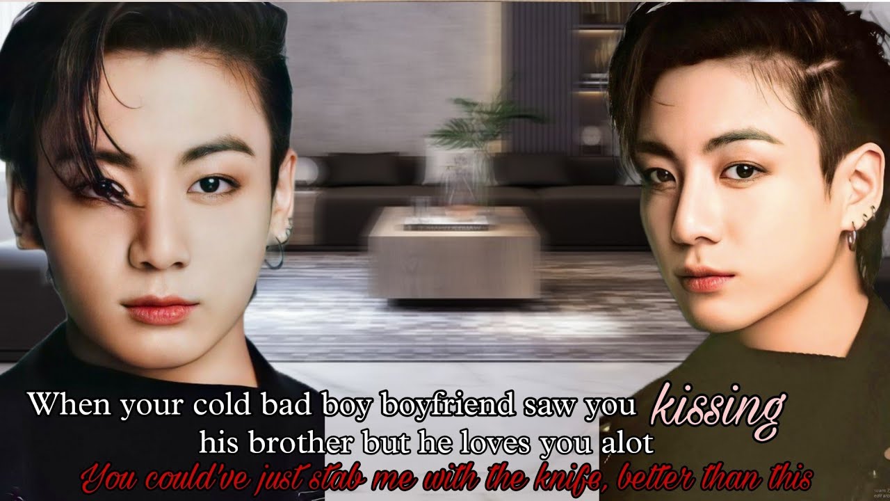 When your cold bad boy boyfriend saw you kissing his brother but he ...