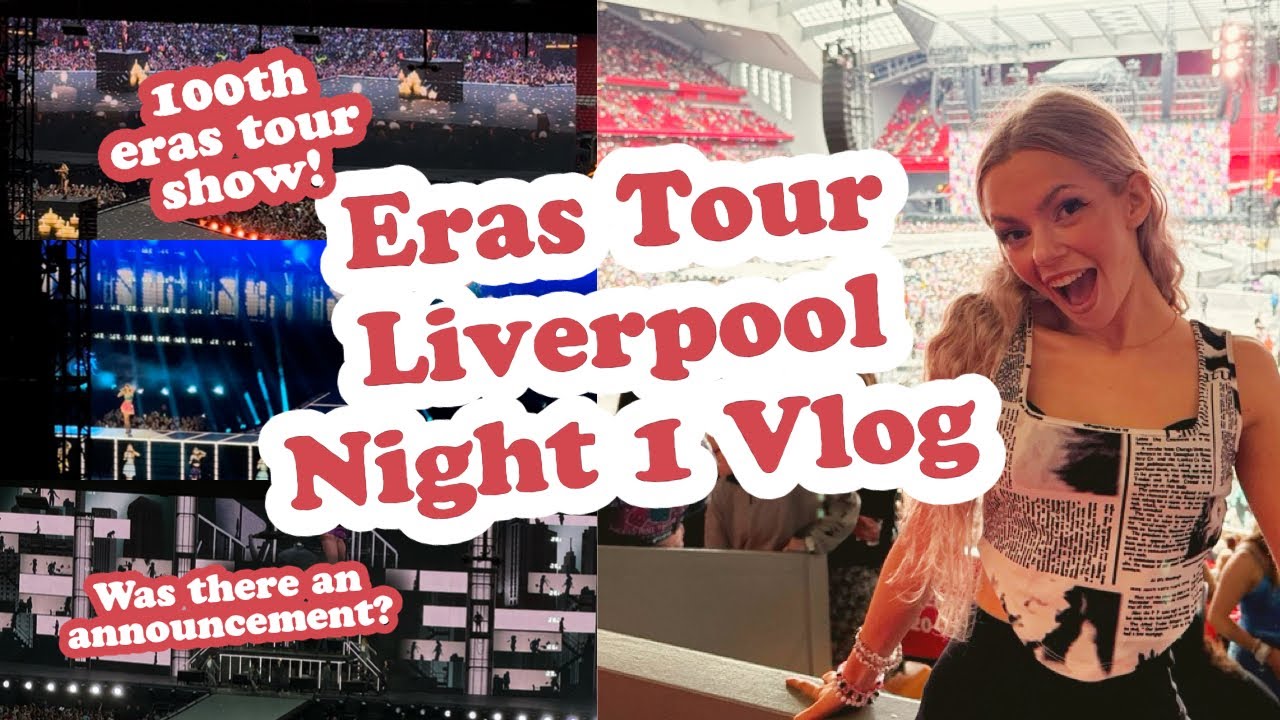 Liverpool 100th Eras Tour Show Night 1 Vlog - YouTube