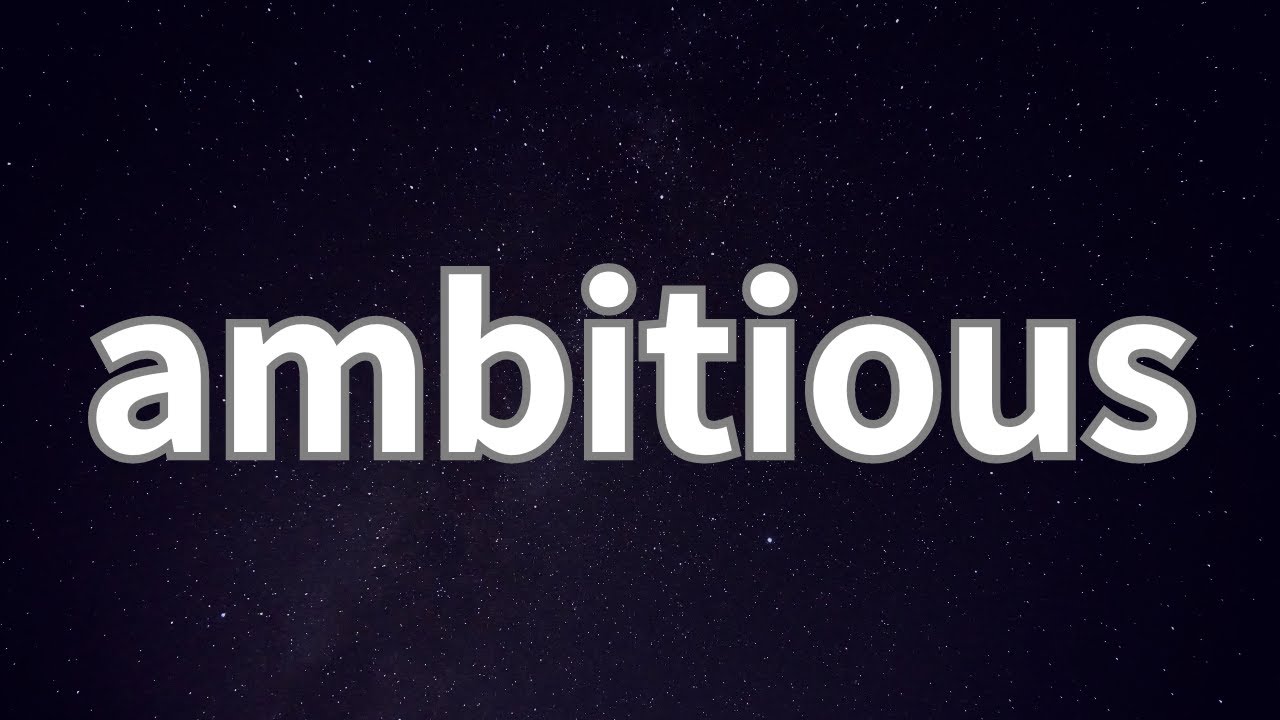 ambitious - YouTube
