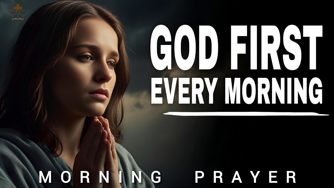 Always Pray First And Put God First Every Morning - A Blessed Morning ...