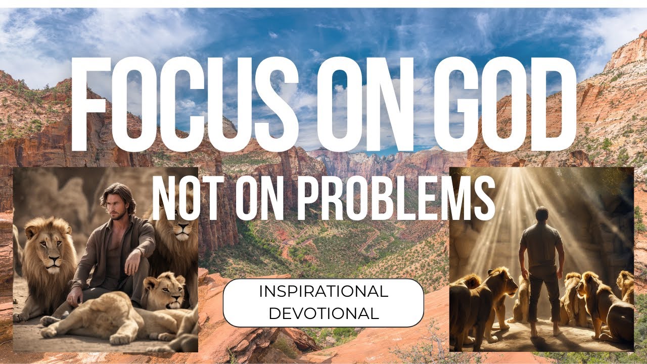 Focus on God, Not Your Problems | Inspirational Devotional - YouTube