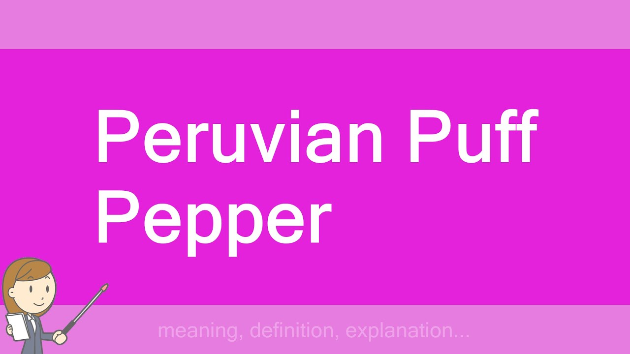 Peruvian Puff Pepper - YouTube