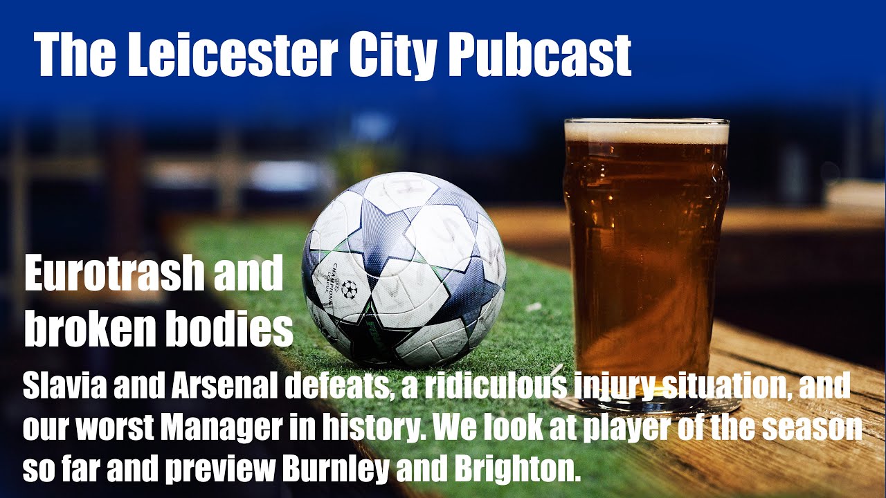 The Leicester City Pubcast (Podcast) - 2-3-21 - Eurotrash and broken ...