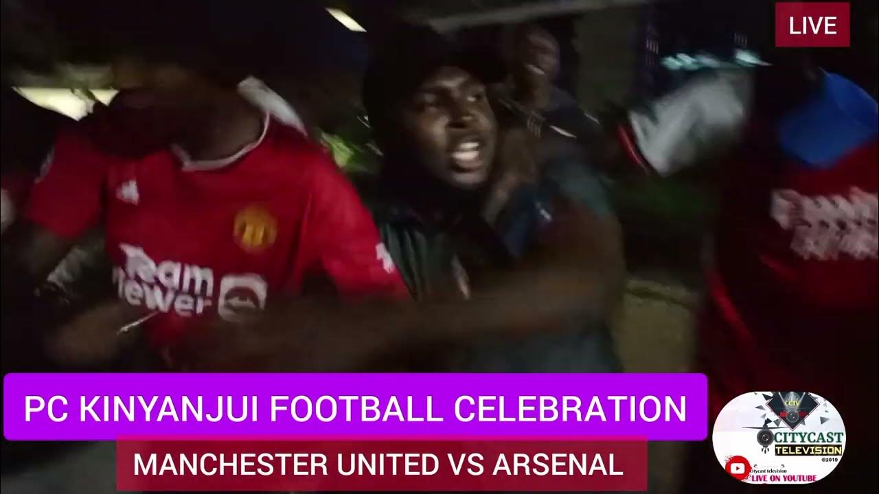 MAN-U vs ARSENAL PC KINYANJUI FANS CELEBRATION🎉 - YouTube